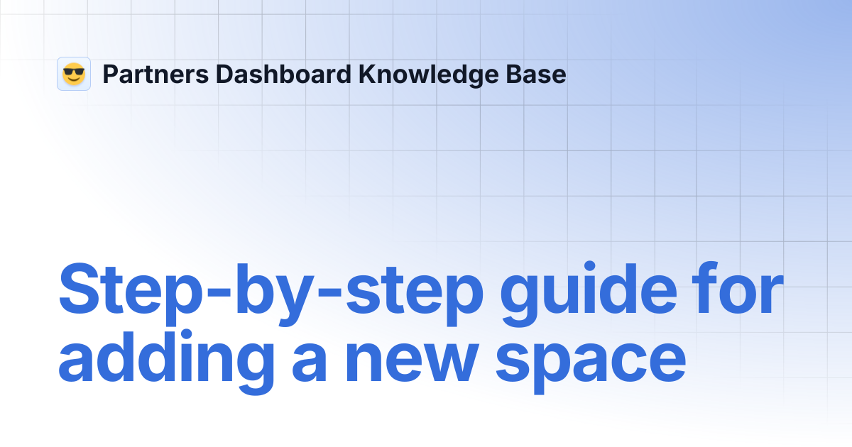 Step-by-step guide for adding a new space | Partners Dashboard ...